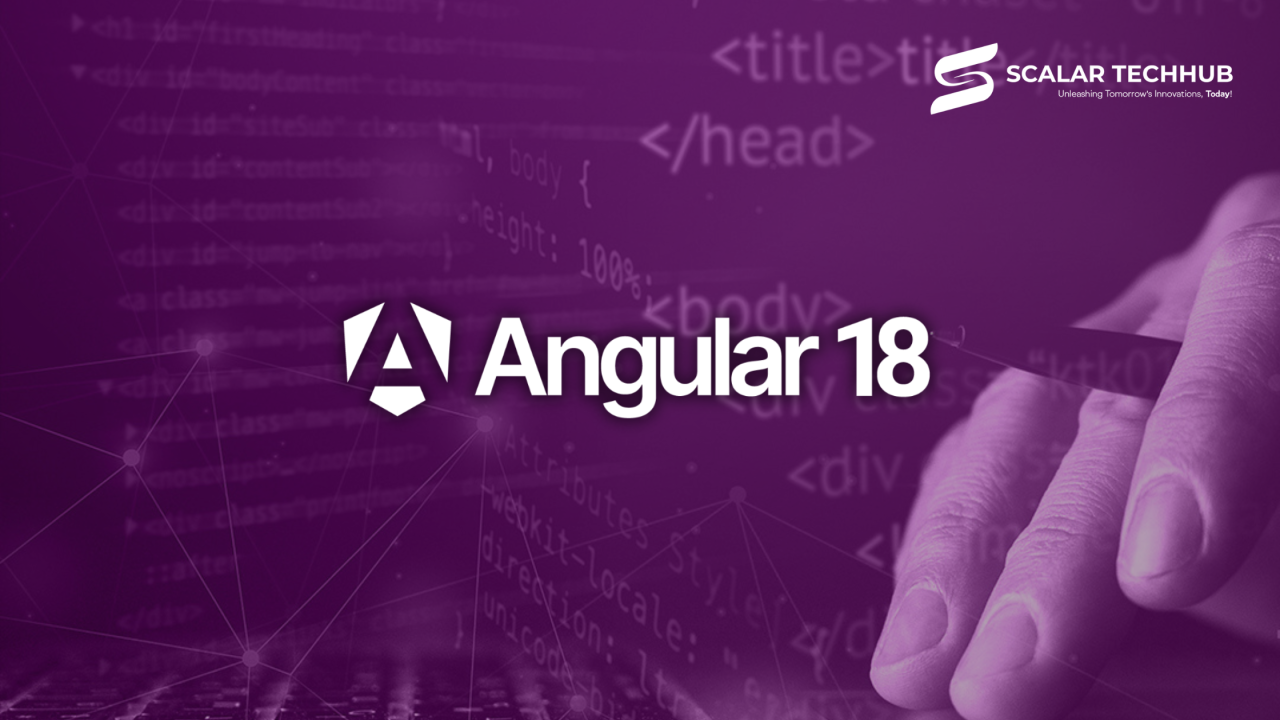 Exploring Angular 18: Revolutionary Features and Enhancements Exploring Angular 18: Revolutionary Features and Enhancements