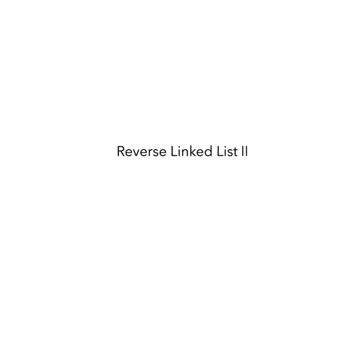 Leet Code Reverse Linked List II Leet Code Reverse Linked List II