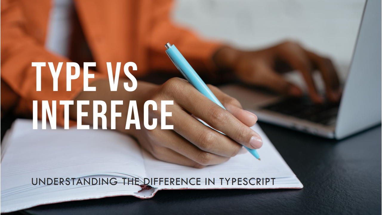 TYPE vs INTERFACE TYPE vs INTERFACE
