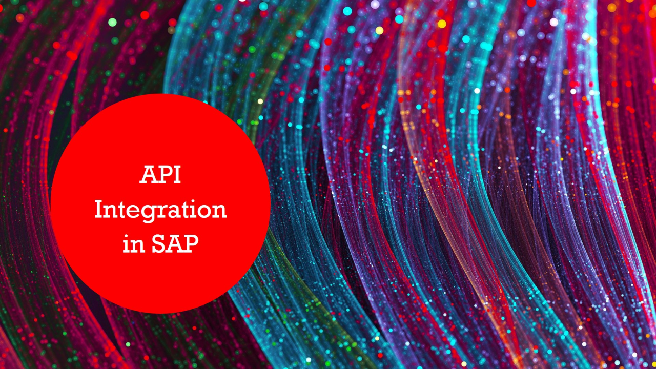 How to implement API integration in SAP? How to implement API integration in SAP?