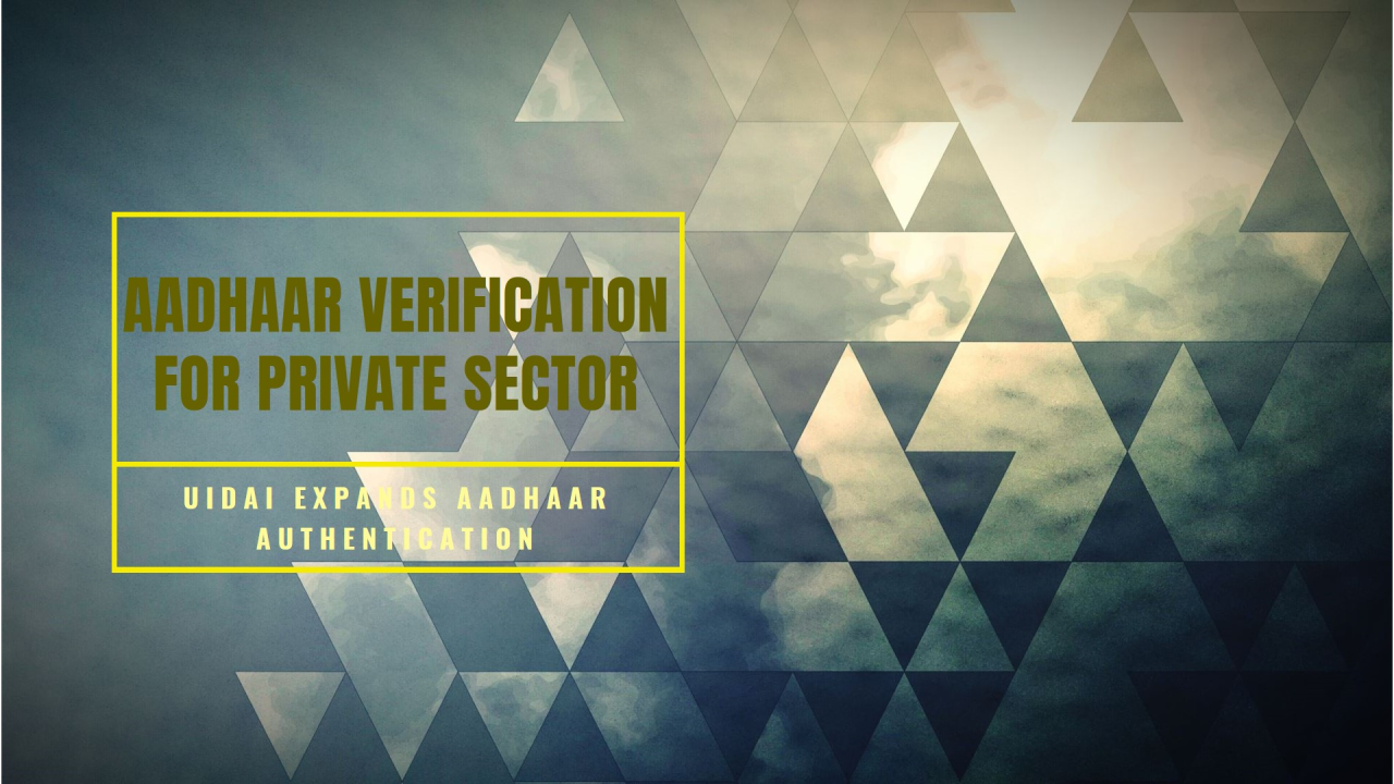 UIDAI expands Aadhaar authentication to private sector: A new era of ... UIDAI expands Aadhaar authentication to private sector: A new era of ...