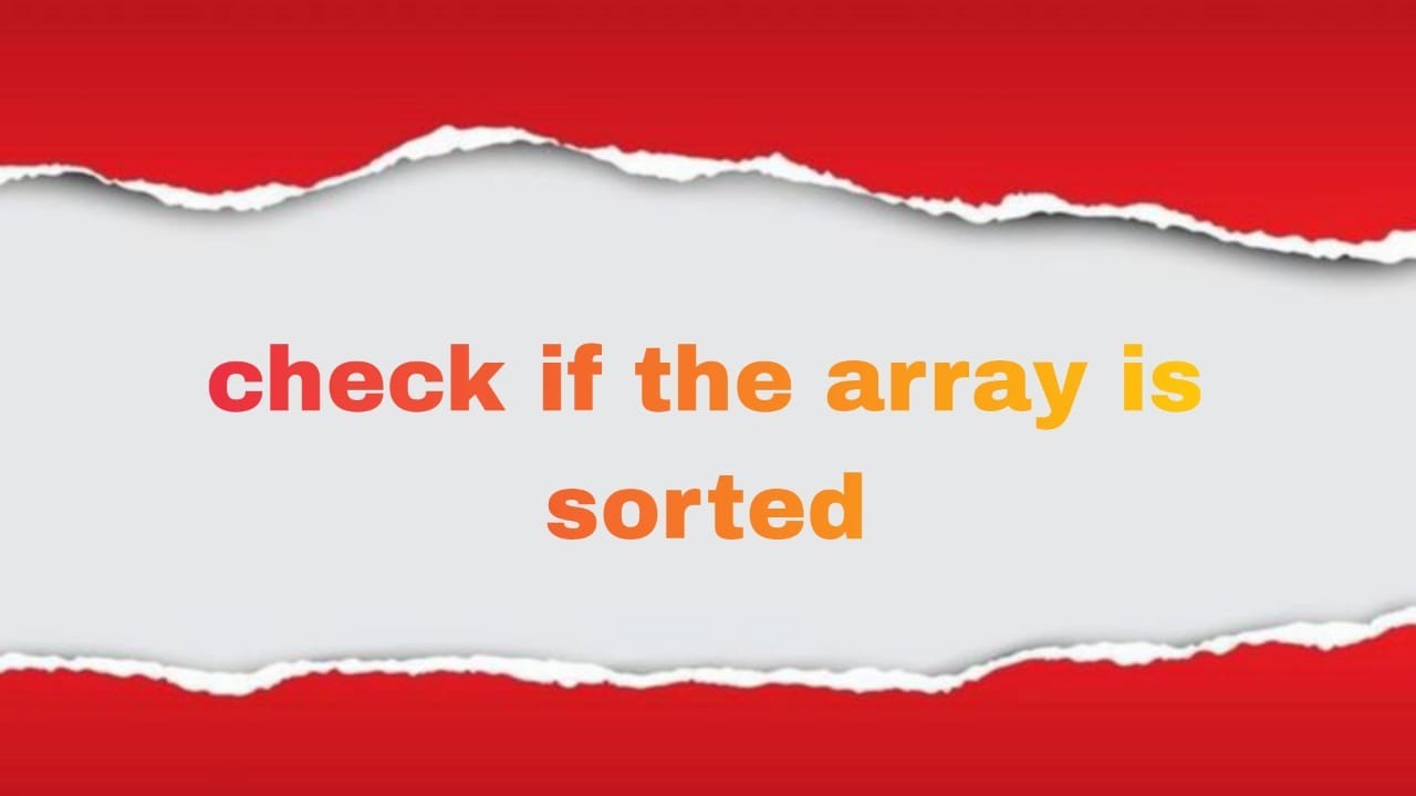 Problem-Solving Journey: Checking if an Array is Sorted Problem-Solving Journey: Checking if an Array is Sorted