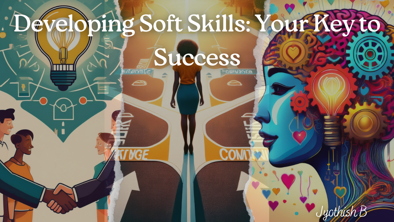 Developing Soft Skills: Your Key to Success Developing Soft Skills: Your Key to Success