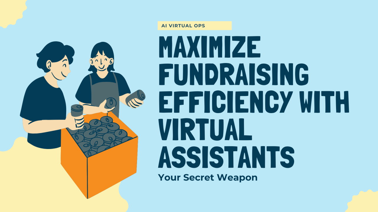Maximize Fundraising Efficiency with Virtual Assistants: Your Secret ... Maximize Fundraising Efficiency with Virtual Assistants: Your Secret ...