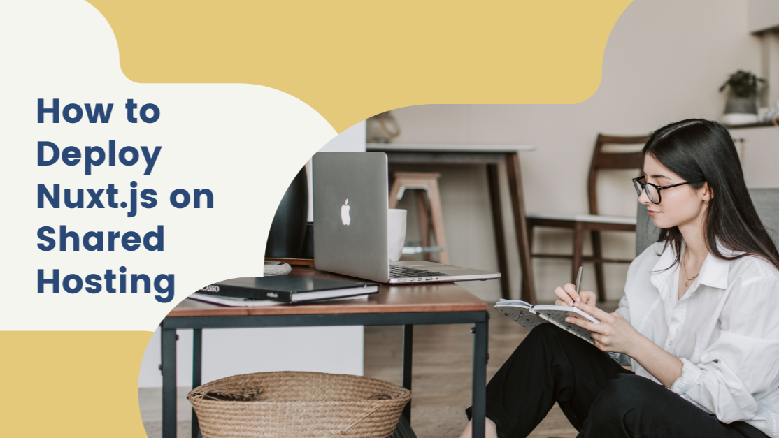 How to Deploy Nuxt.js on Shared Hosting How to Deploy Nuxt.js on Shared Hosting