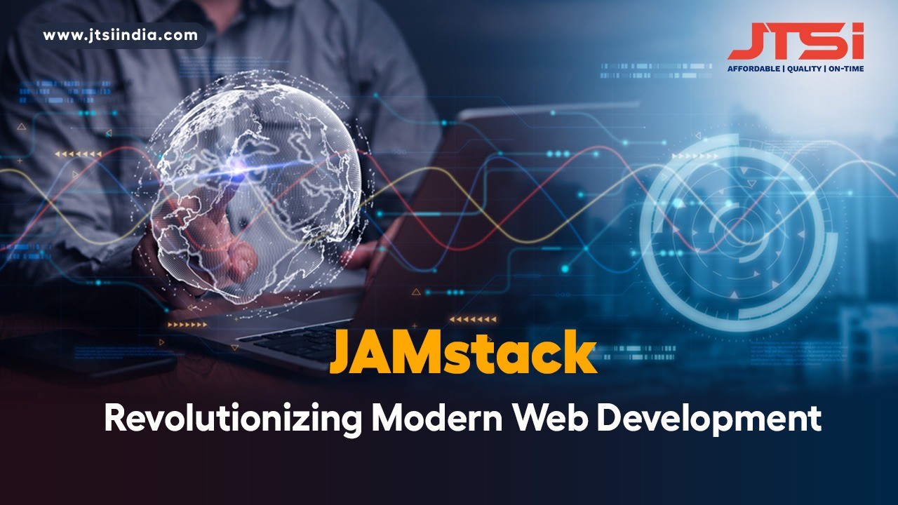 JAMstack: Revolutionizing Modern Web Development JAMstack: Revolutionizing Modern Web Development