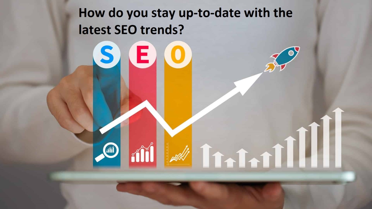 How do you stay up-to-date with the latest SEO trends? How do you stay up-to-date with the latest SEO trends?