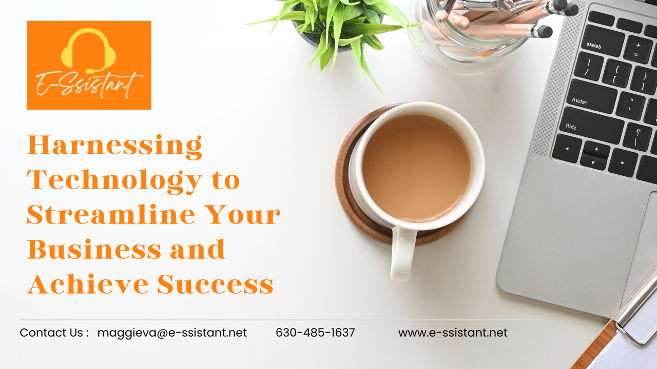 Harnessing Technology to Streamline Your Business and Achieve Success Harnessing Technology to Streamline Your Business and Achieve Success