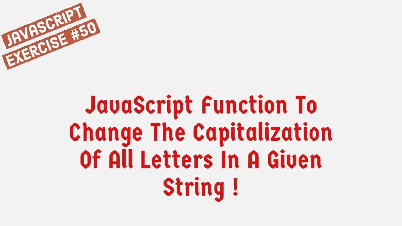 JavaScript Function To Change The Capitalization Of All Letters In A ... JavaScript Function To Change The Capitalization Of All Letters In A ...
