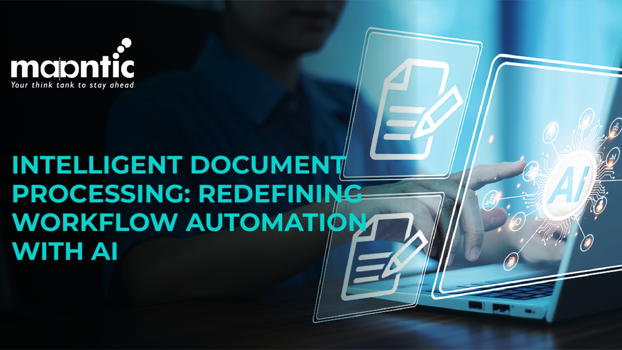Intelligent Document Processing: Redefining Workflow Automation with AI Intelligent Document Processing: Redefining Workflow Automation with AI