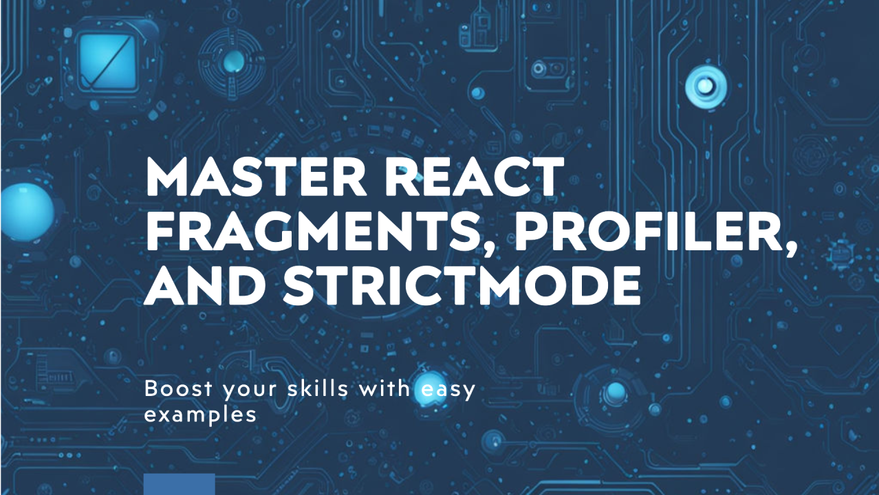 Boost Your React Skills: Mastering Fragments, Profiler, and StrictMode ... Boost Your React Skills: Mastering Fragments, Profiler, and StrictMode ...
