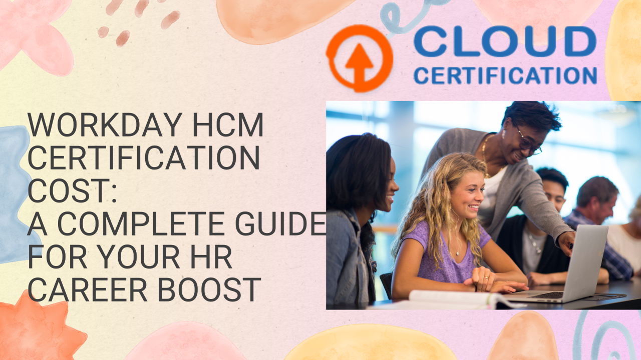 Workday HCM Certification Cost: A Complete Guide for Your HR Career Boost Workday HCM Certification Cost: A Complete Guide for Your HR Career Boost