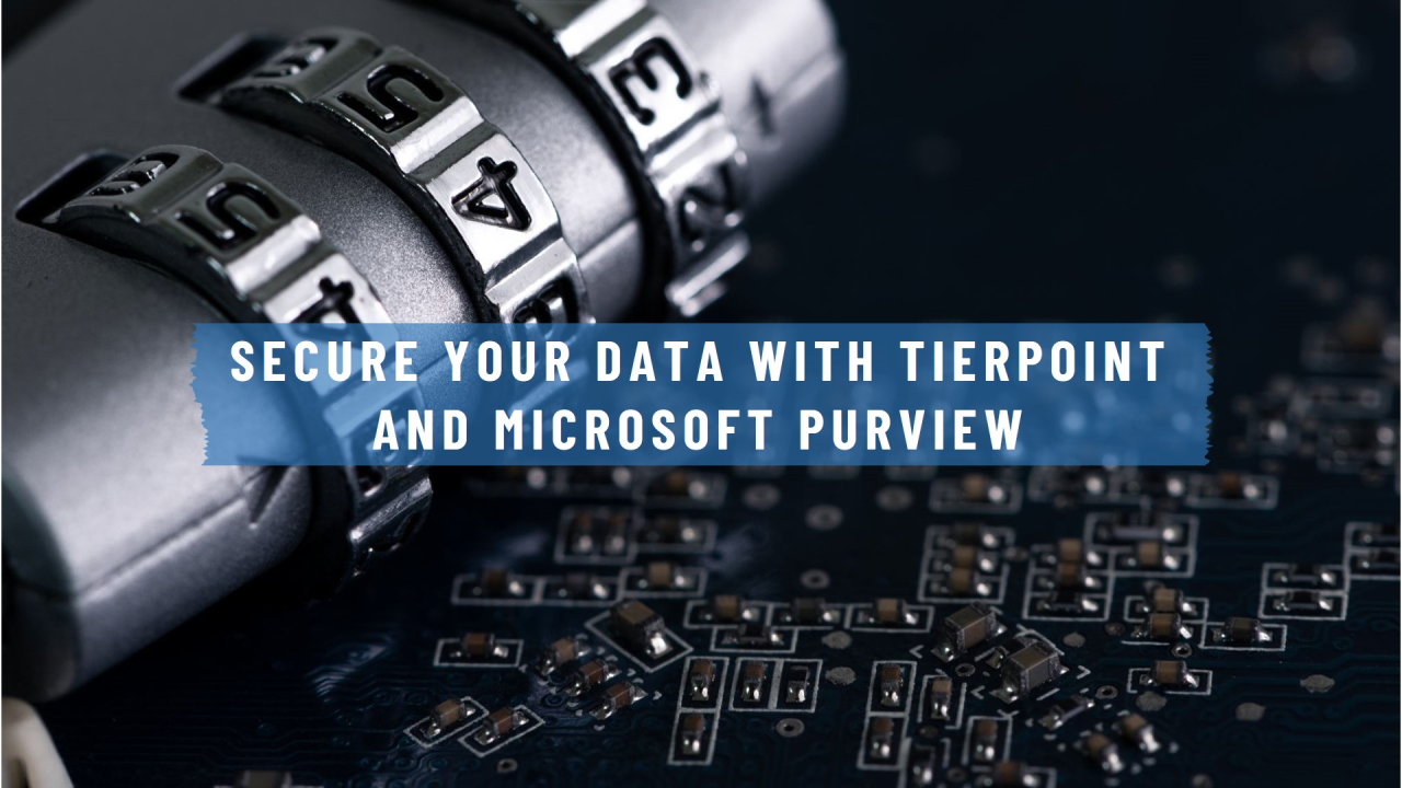 Fortify Your Data Security with TierPoint and Microsoft Purview Fortify Your Data Security with TierPoint and Microsoft Purview