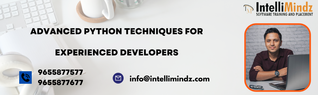 Advanced Python Techniques for Experienced Developers Advanced Python Techniques for Experienced Developers