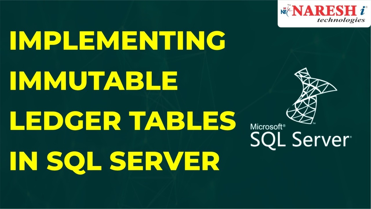 Implementing Immutable Ledger Tables in SQL Server - NareshIT Implementing Immutable Ledger Tables in SQL Server - NareshIT