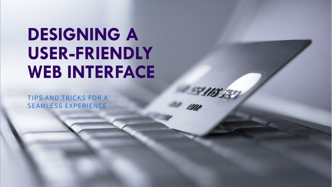 How to Create a User-Friendly Web Interface How to Create a User-Friendly Web Interface