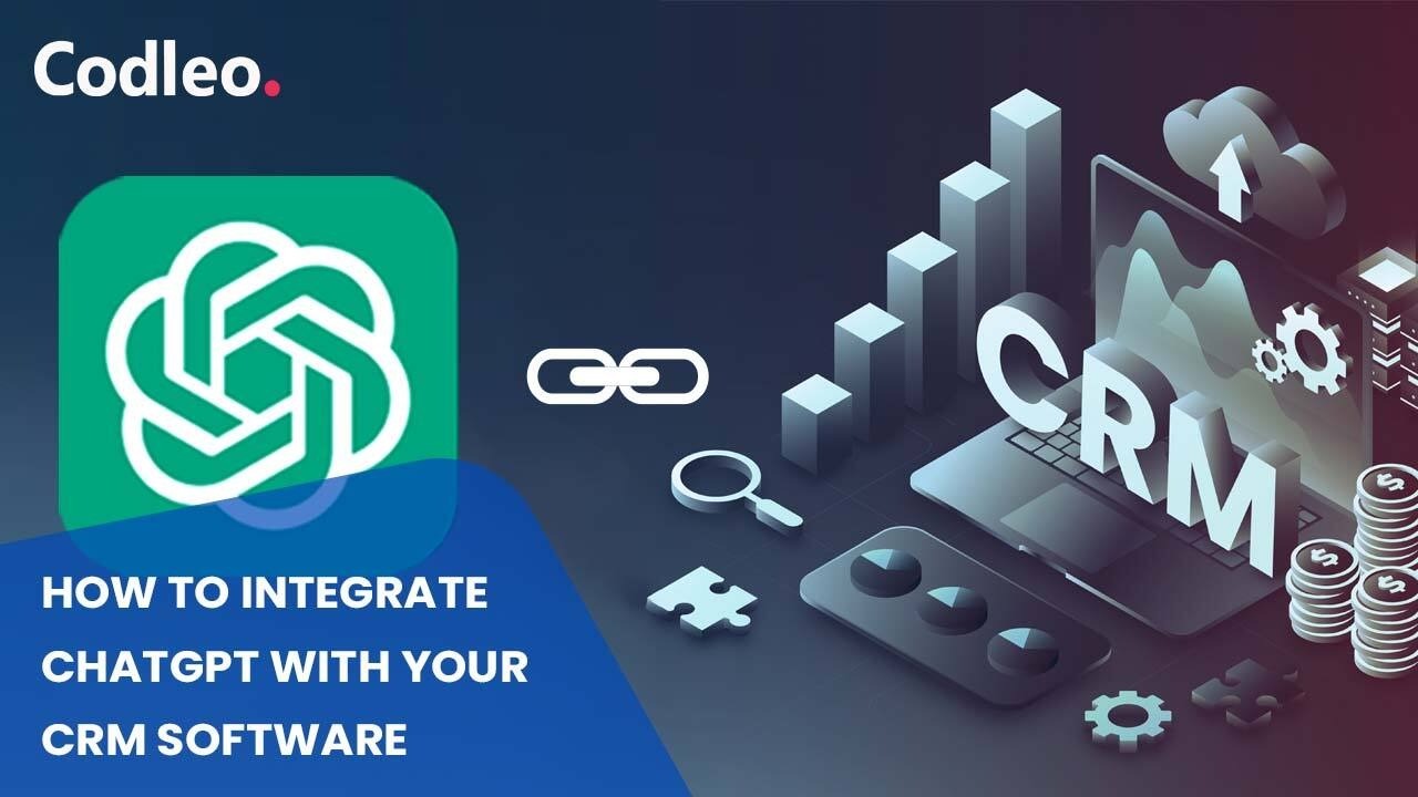 HOW TO INTEGRATE CHATGPT WITH YOUR CRM SOFTWARE? HOW TO INTEGRATE CHATGPT WITH YOUR CRM SOFTWARE?