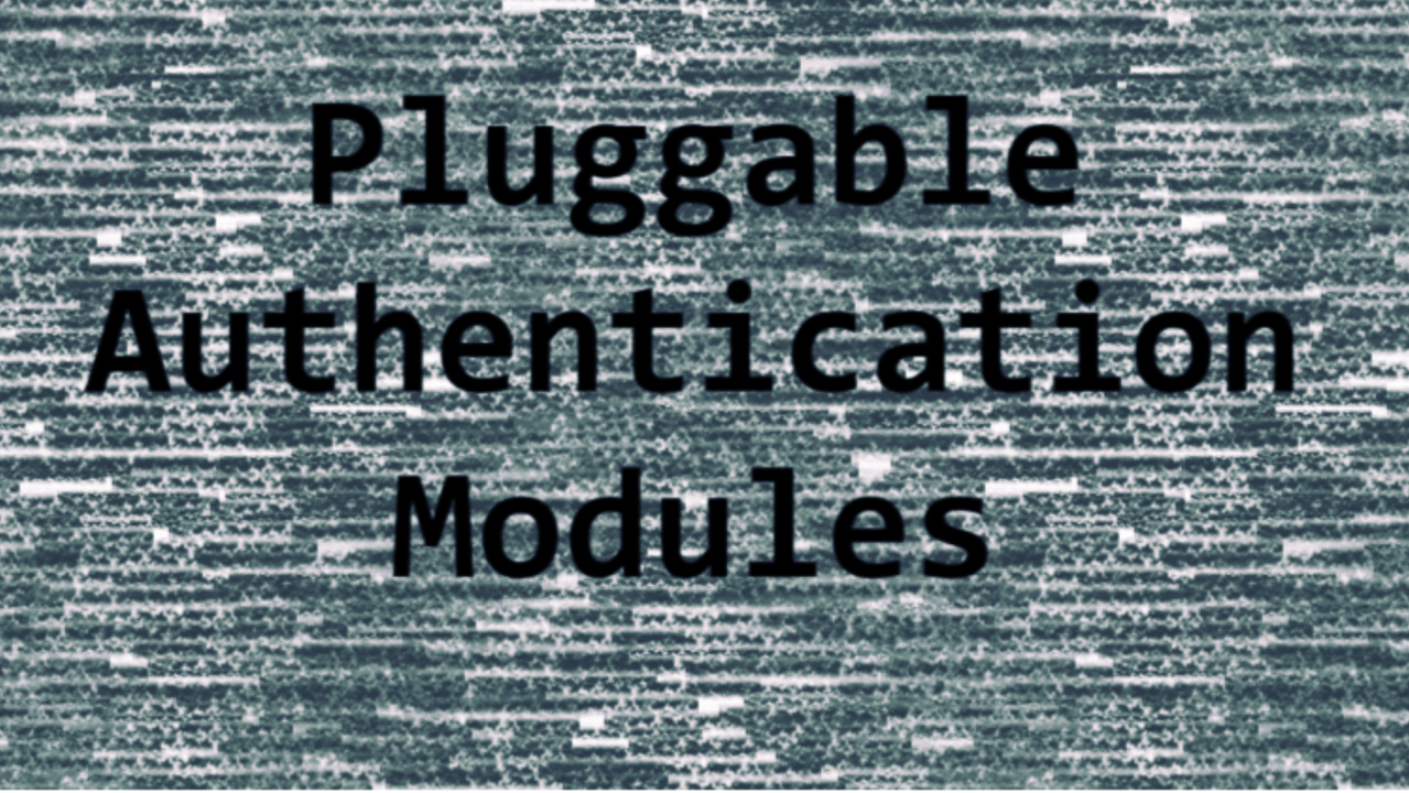 Pluggable Authentication Modules (PAM) Pluggable Authentication Modules (PAM)