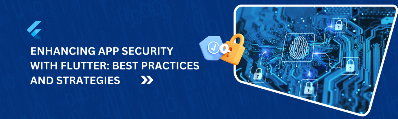 Enhancing App Security with Flutter Enhancing App Security with Flutter