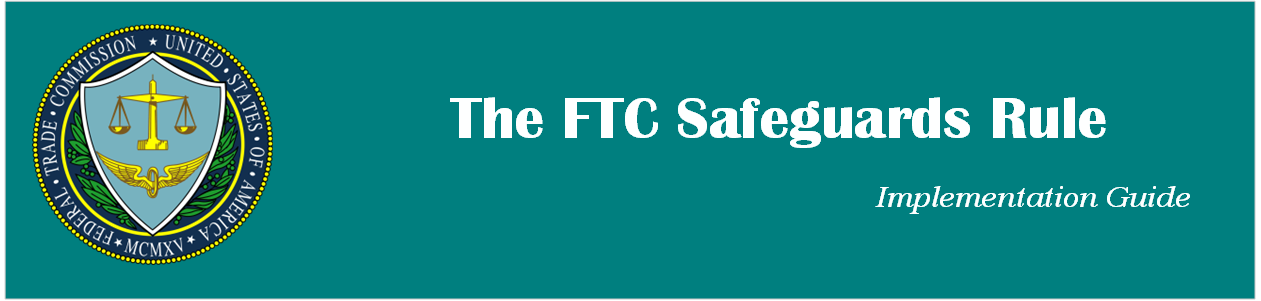 Quick-Start Guide for Implementing the FTC Safeguards Cybersecurity Program Quick-Start Guide for Implementing the FTC Safeguards Cybersecurity Program