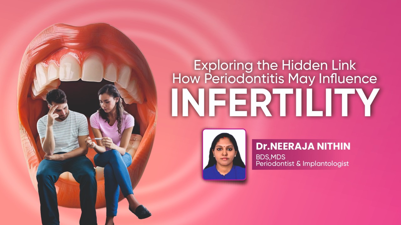 Exploring the hidden link: How Periodontitis May Influence Infertility Exploring the hidden link: How Periodontitis May Influence Infertility