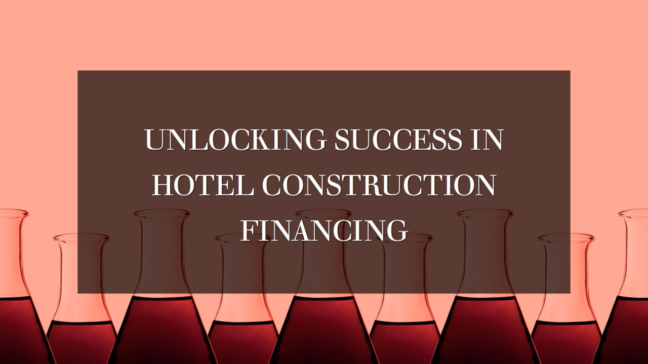 Unlocking Success: Navigating Hotel Construction Financing | Hotel Loans Unlocking Success: Navigating Hotel Construction Financing | Hotel Loans