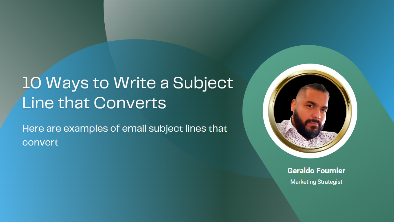 10 Ways to Write a Subject Line that Converts 10 Ways to Write a Subject Line that Converts