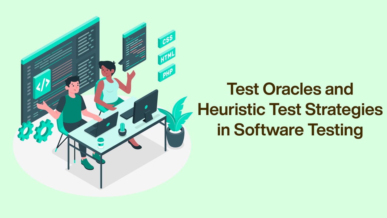 Test Oracles and Heuristic Test Strategies in Software Testing Test Oracles and Heuristic Test Strategies in Software Testing