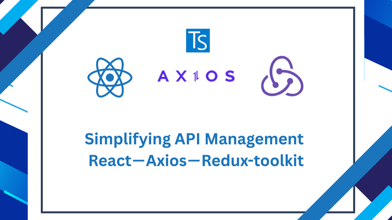 Simplifying API Management React — Axios — Redux-toolkit Simplifying API Management React — Axios — Redux-toolkit