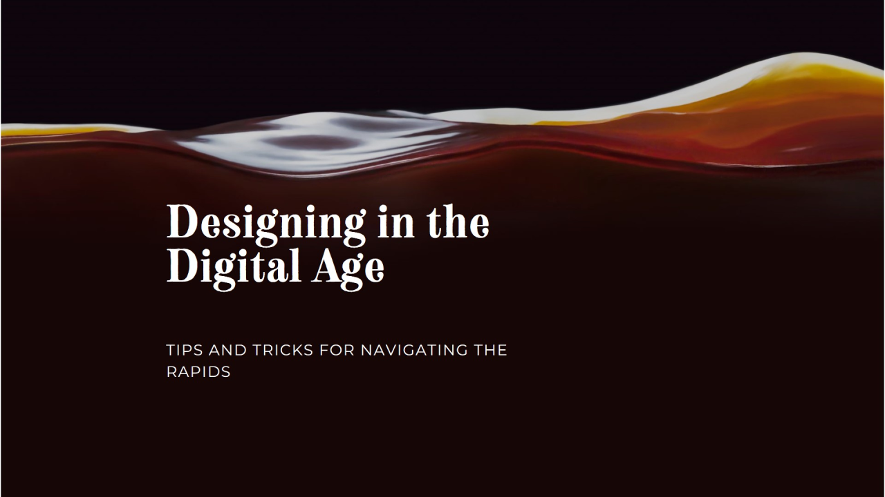 The Design Process: Navigating the Digital Rapids The Design Process: Navigating the Digital Rapids