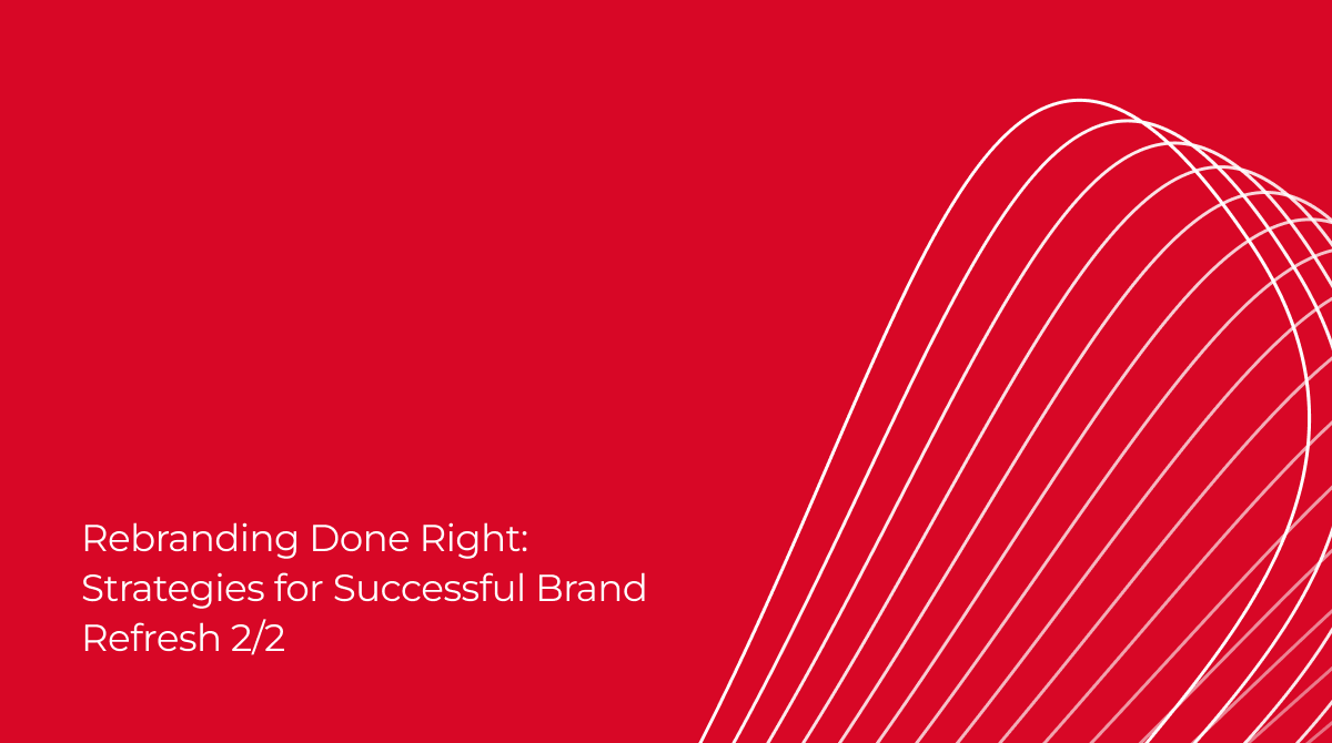Rebranding Done Right: Strategies for Successful Brand Refresh 2/2 | ANKO Rebranding Done Right: Strategies for Successful Brand Refresh 2/2 | ANKO