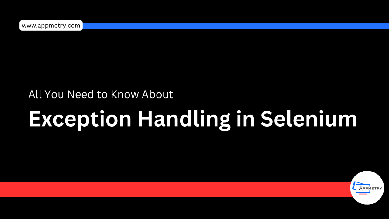 Mastering Exception Handling in Selenium WebDriver: Best Practices and ... Mastering Exception Handling in Selenium WebDriver: Best Practices and ...