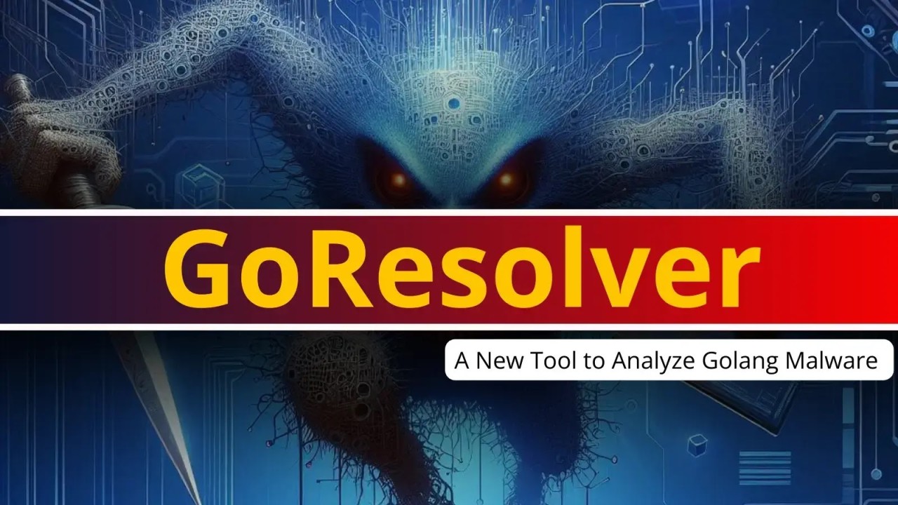 GoResolver: A Powerful New Tool for Analyzing Golang Malware GoResolver: A Powerful New Tool for Analyzing Golang Malware