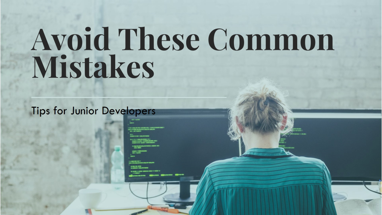 The 5 Most Common Mistakes Junior Developers Make (And How to Avoid Them) The 5 Most Common Mistakes Junior Developers Make (And How to Avoid Them)
