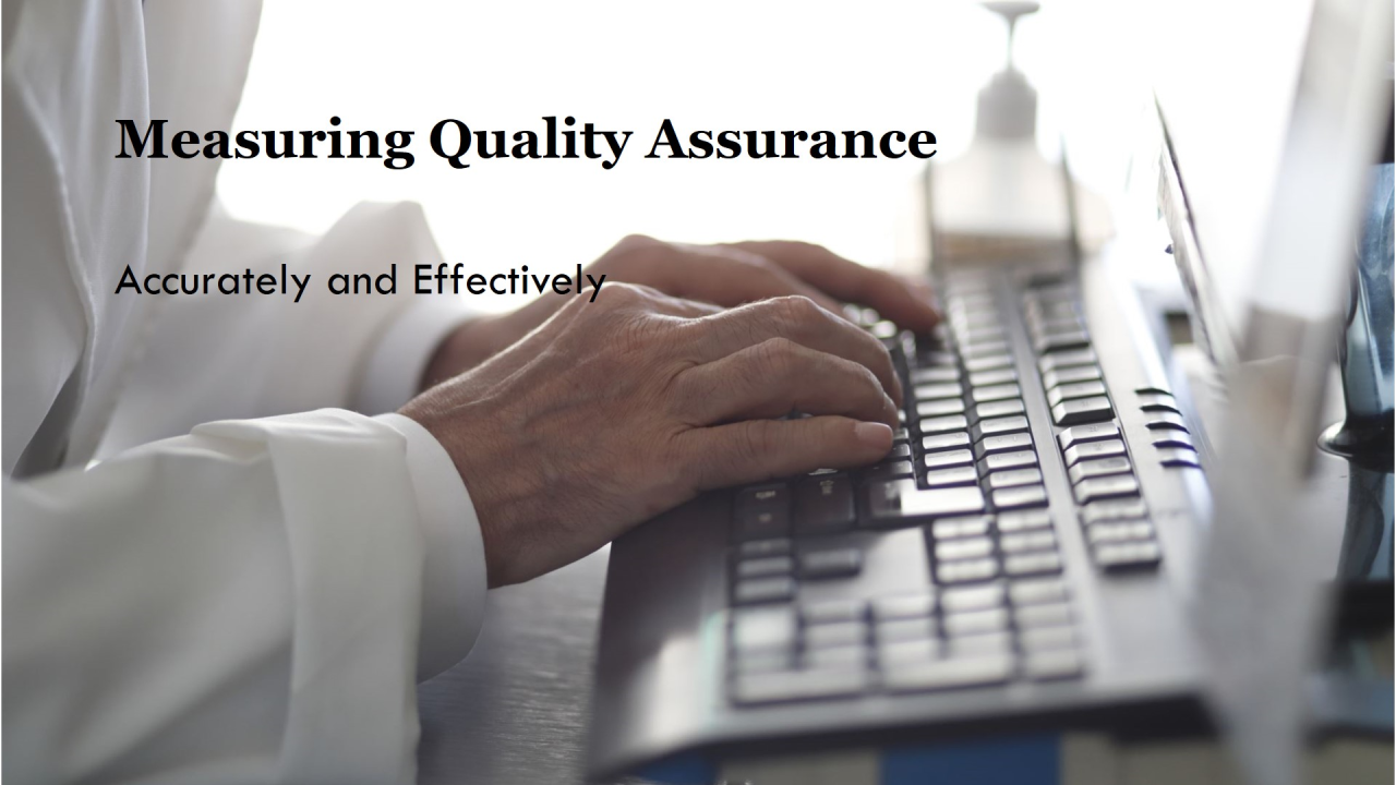 How Do You Measure Quality Assurance Accurately? How Do You Measure Quality Assurance Accurately?
