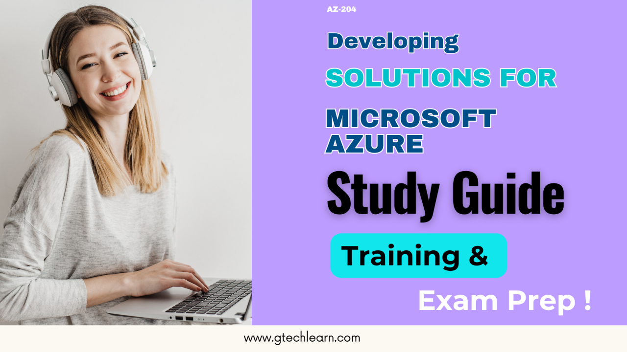 Study Guide for AZ-204 : Azure Developer Associate Study Guide for AZ-204 : Azure Developer Associate
