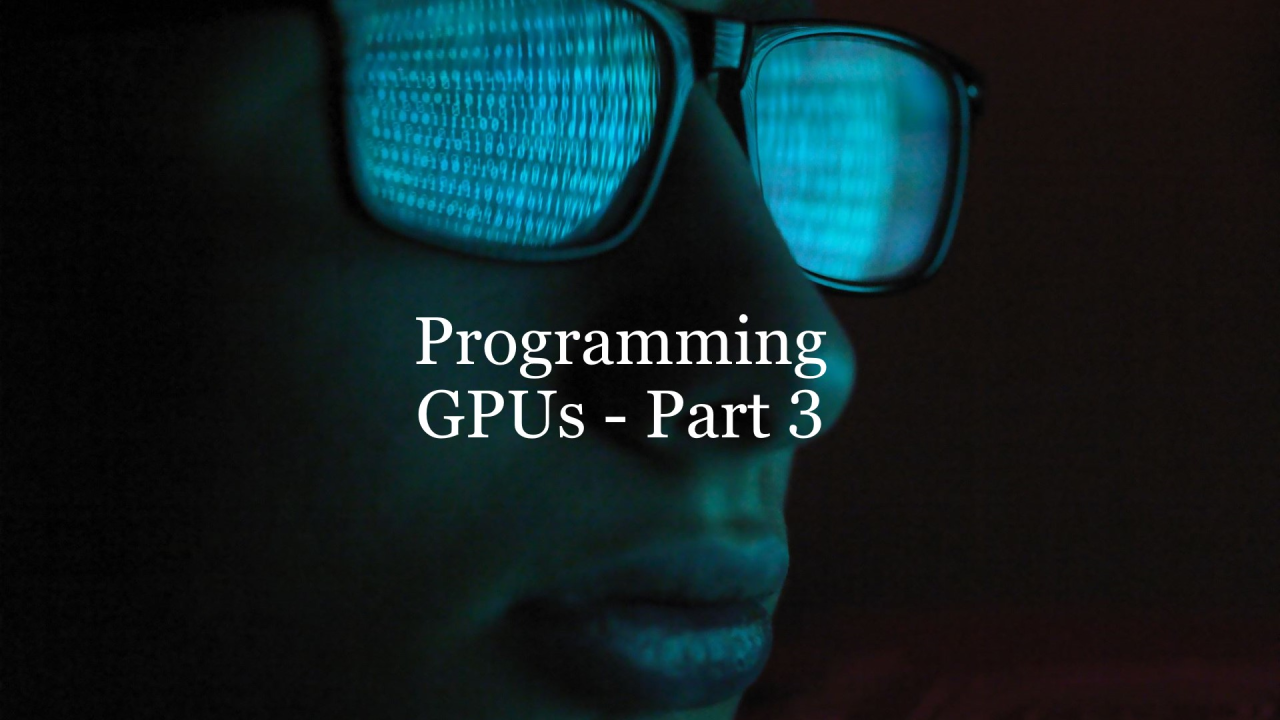 Programming GPUs – Part 3: CUDA Code Compilation and Synchronization Programming GPUs – Part 3: CUDA Code Compilation and Synchronization