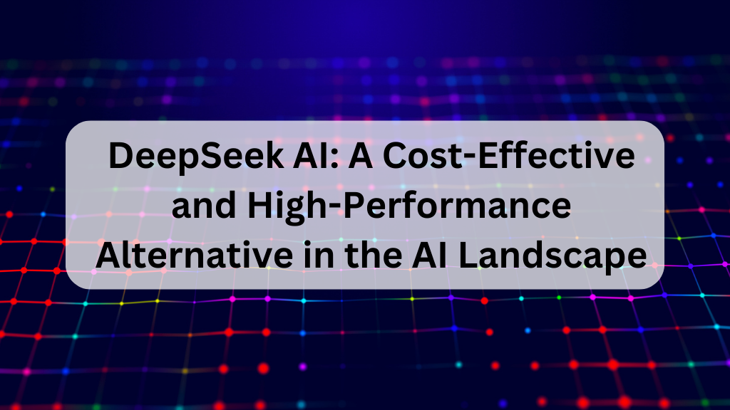 Deepseek AI: A Cost-Effective and High-Performance Alternative in the ... Deepseek AI: A Cost-Effective and High-Performance Alternative in the ...