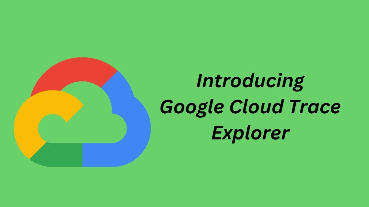 Google Cloud Trace: A Complete Guide to Distributed Tracing Google Cloud Trace: A Complete Guide to Distributed Tracing