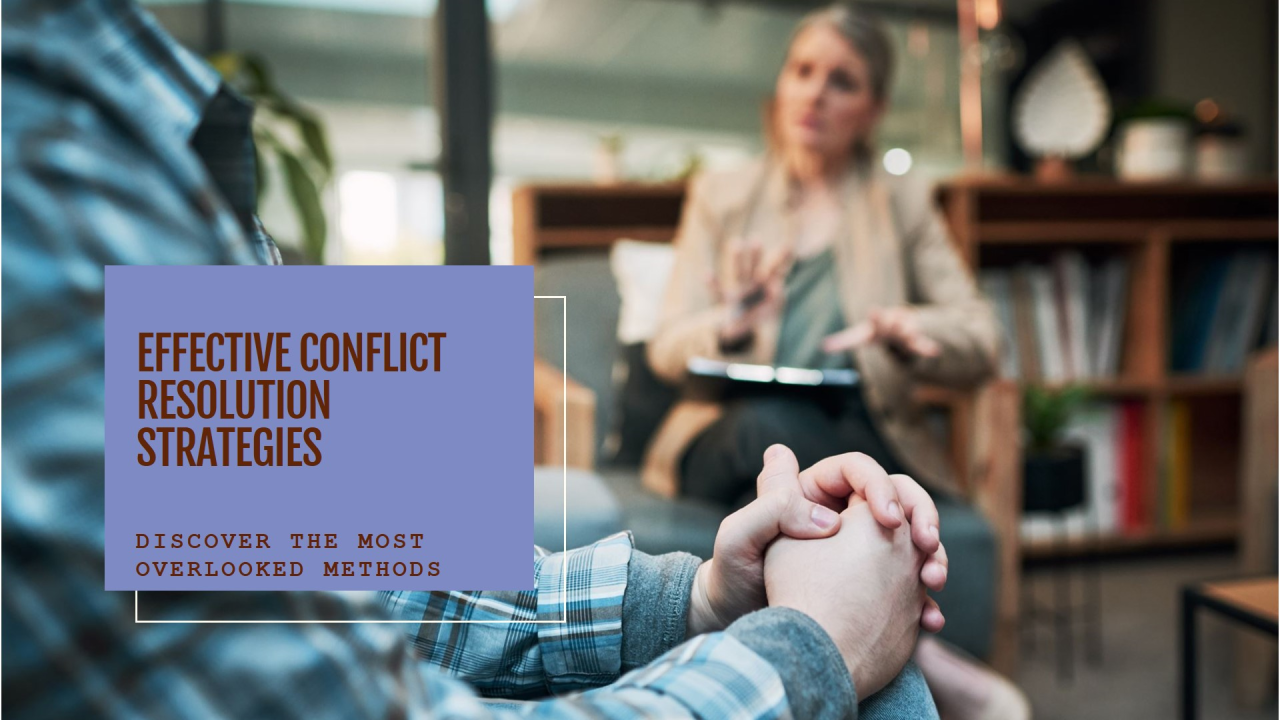 What Are the Most Overlooked Strategies for Resolving Conflicts? What Are the Most Overlooked Strategies for Resolving Conflicts?