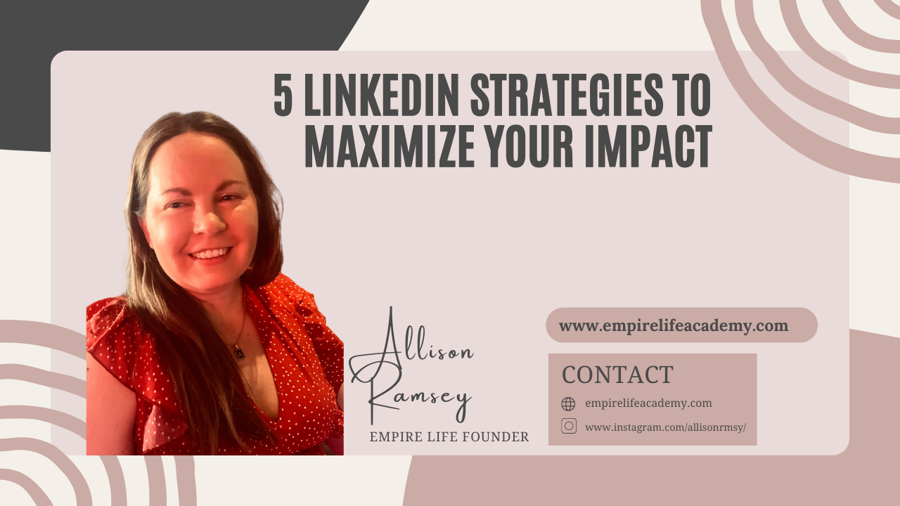 5 LinkedIn Strategies to Maximize Your Impact 5 LinkedIn Strategies to Maximize Your Impact