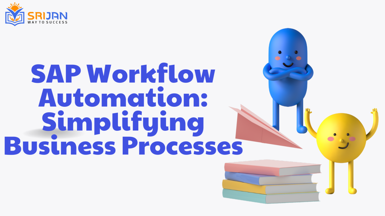 SAP Workflow Automation: Simplifying Business Processes! SAP Workflow Automation: Simplifying Business Processes!