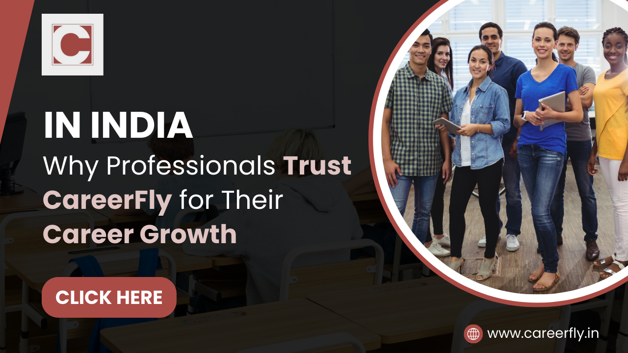 Why Professionals in India Are Choosing CareerFly for Career Growth Why Professionals in India Are Choosing CareerFly for Career Growth