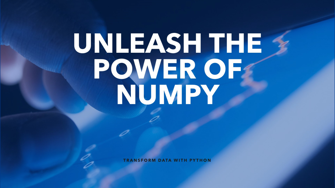 NumPy Unleashed: Transforming Data with Python’s Powerful Library NumPy Unleashed: Transforming Data with Python’s Powerful Library