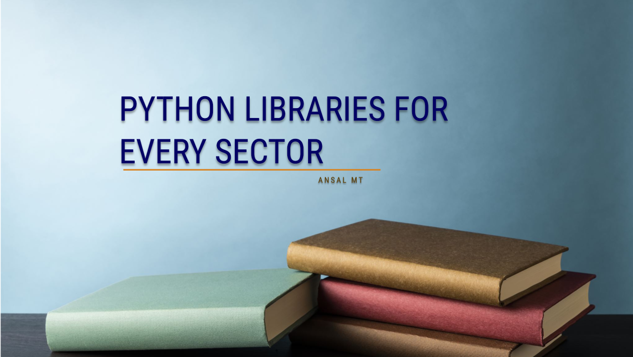 The Ultimate Guide to the Best Python Libraries Across Various Sectors The Ultimate Guide to the Best Python Libraries Across Various Sectors