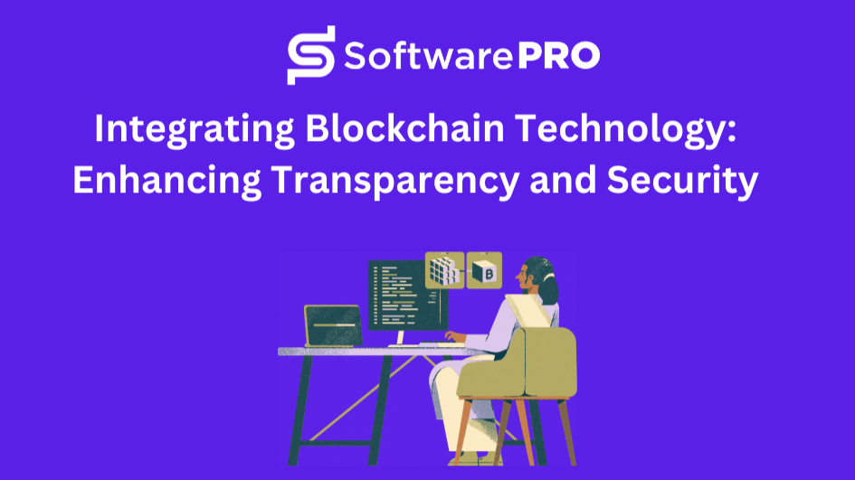 Integrating Blockchain Technology: Enhancing Transparency and Security Integrating Blockchain Technology: Enhancing Transparency and Security