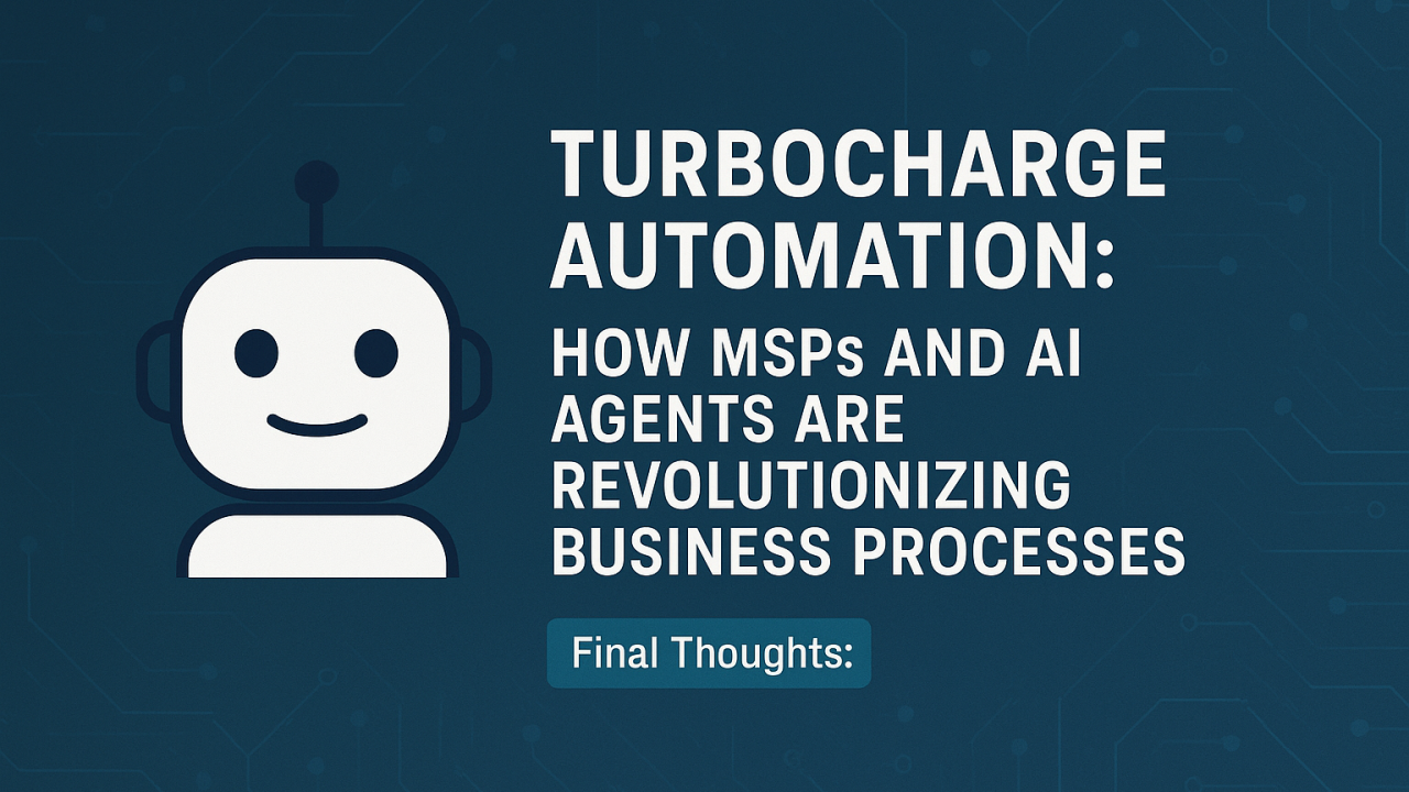Turbocharge Automation: How MSPs and AI Agents Are Revolutionizing ... Turbocharge Automation: How MSPs and AI Agents Are Revolutionizing ...