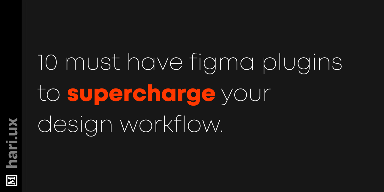 10 must-have Figma plugins to supercharge your design workflow. | Hari ... 10 must-have Figma plugins to supercharge your design workflow. | Hari ...