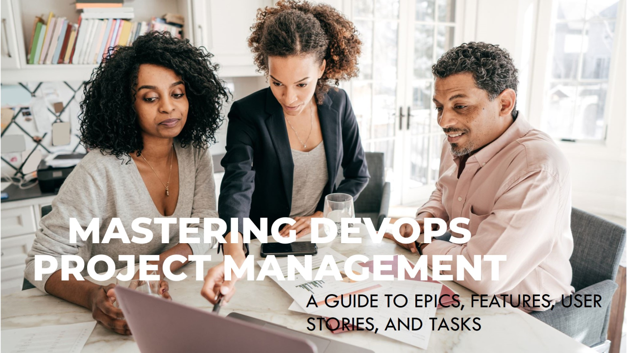Mastering DevOps Project Management: A Guide to Epics, Features, User ... Mastering DevOps Project Management: A Guide to Epics, Features, User ...