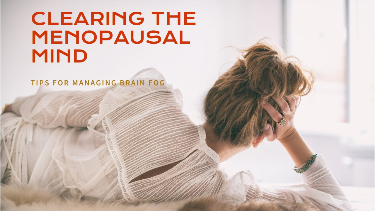 Tips for Managing Brain Fog of Menopause Tips for Managing Brain Fog of Menopause